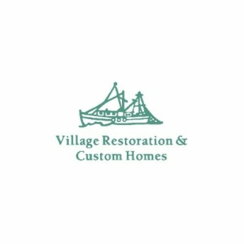 Village Restoration & Custom Homes Reviews & Experiences
